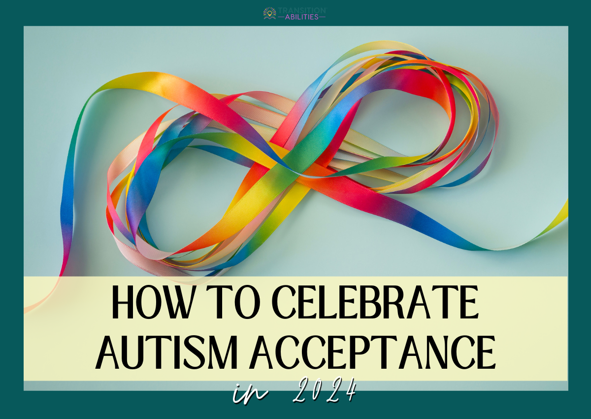 How to Celebrate Autism Acceptance in 2024 - Transition Abilities