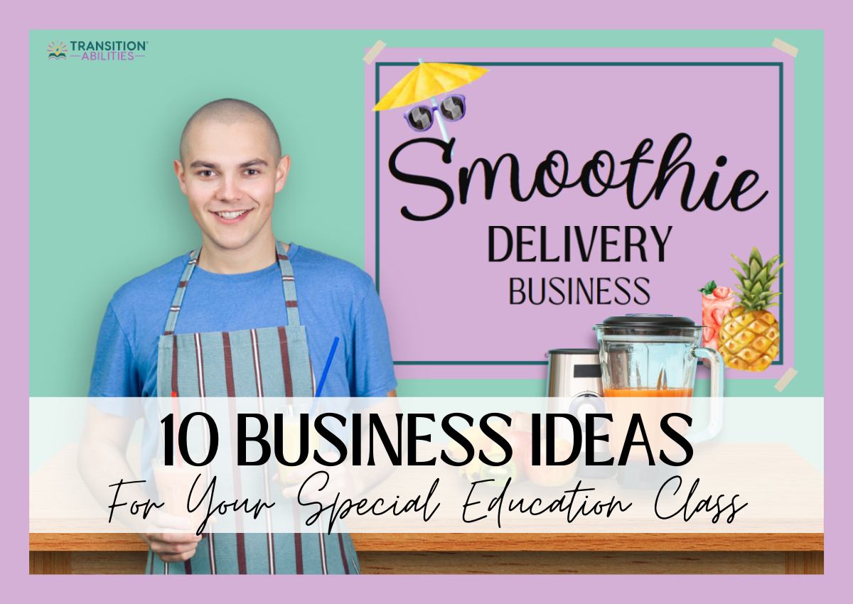 10 Student Business Ideas for Your Special Education Class - Transition ...