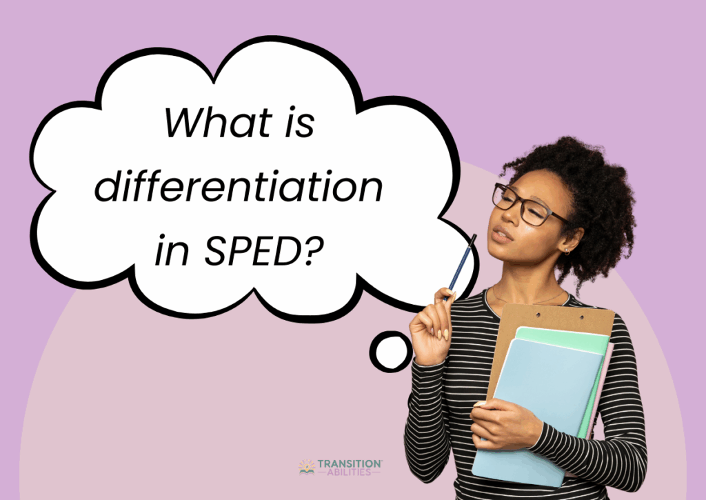 Differentiation in Your Special Education Classroom - Transition Abilities