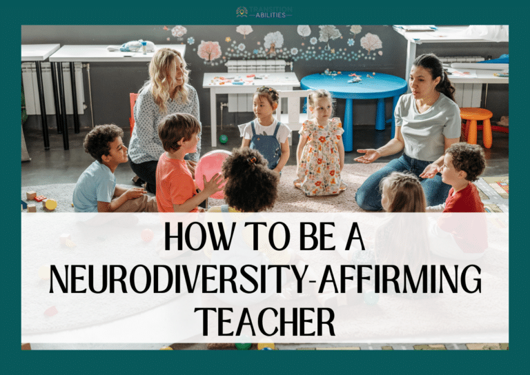 How to Be a Neurodiversity Affirming Teacher - Transition Abilities