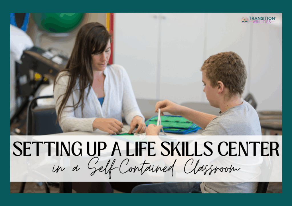 Setting Up a Life Skills Center in a Self-Contained Classroom ...